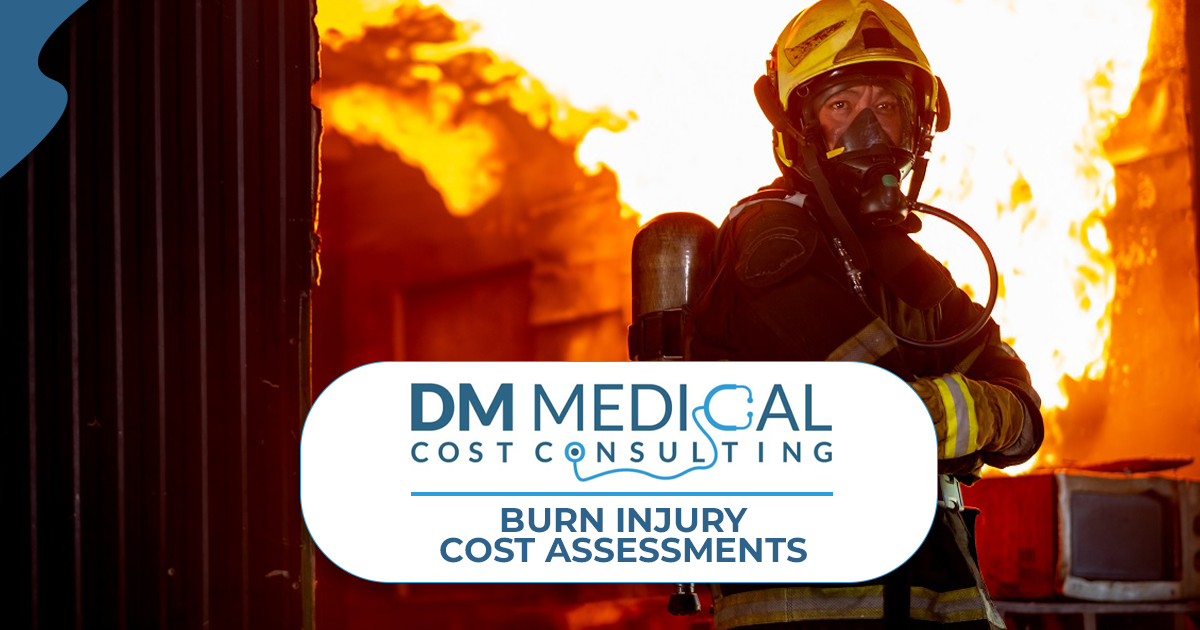 Burn Injury Cost Assessments - DM Medical Cost Consulting