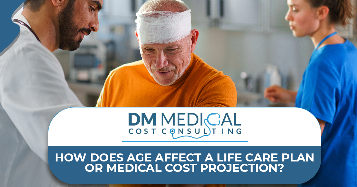 How Does Age Affect a Life Care Plan or Medical Cost Projection? - DM ...